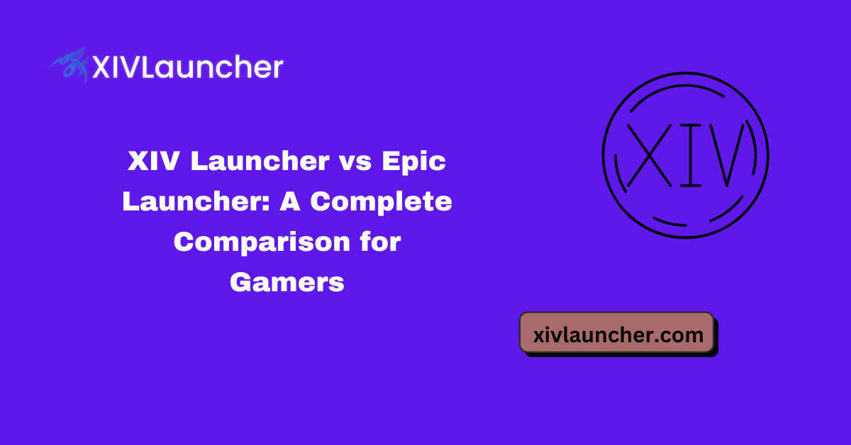 XIV Launcher Vs Epic Launcher: Gamer’s Comparison!