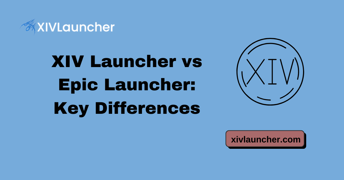 XIV Launcher Vs Epic Launcher: Gamer’s Comparison!